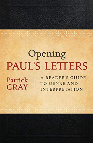 Opening Paul’s Letters: A Reader’s Guide to Genre and Interpretation ...